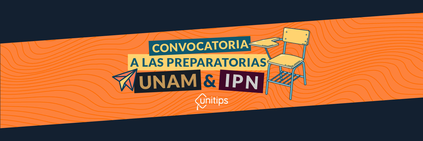 Convocatoria a las preparatorias de UNAM e IPN 2025